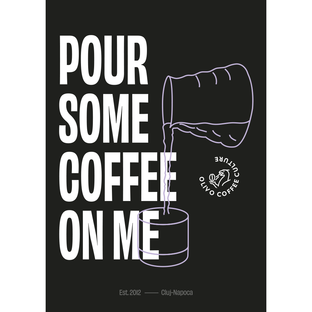 Poster "Pour some coffee on me" – Olivo Coffee Culture